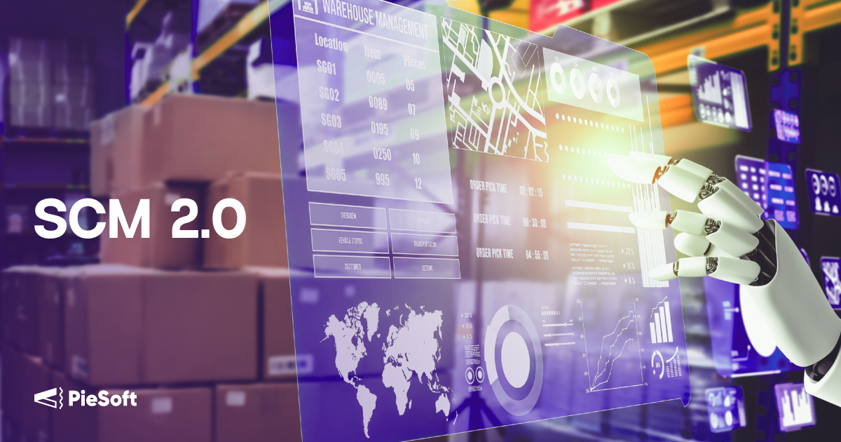 SCM 2.0: How Technology Is Transforming the Industry | PieSoft